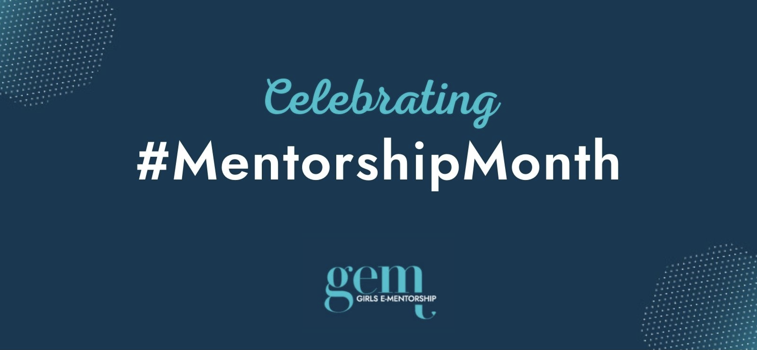 Celebrating Mentorship Month - Girls E-Mentorship (GEM)